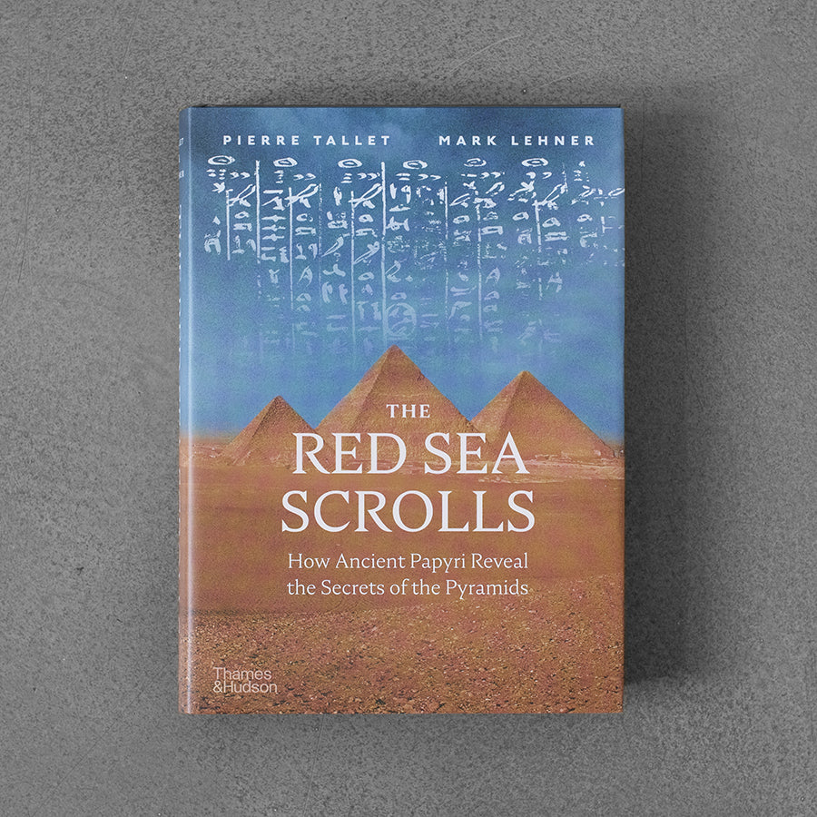 Red Sea Scrolls: How Ancient Papyri Reveal the Secrets of the Pyramids ...